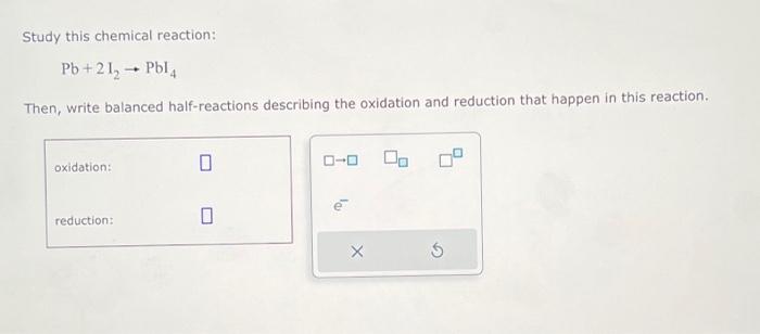 Solved Study this chemical reaction: Pb +21₂ → PbI4 Then, | Chegg.com