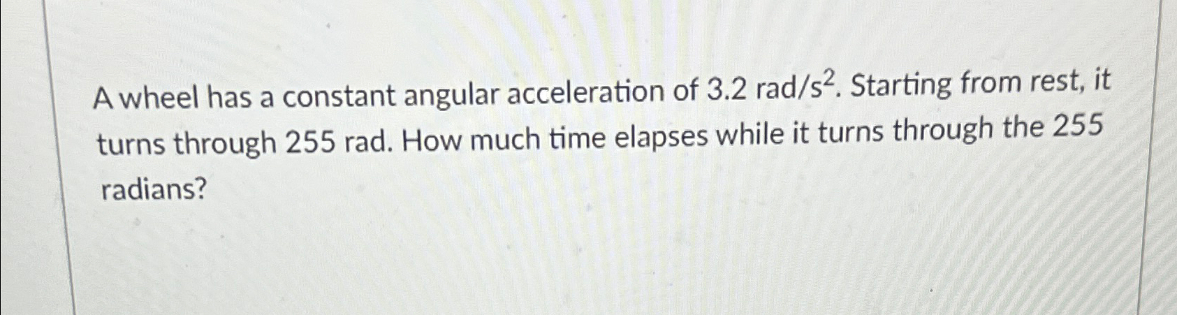 Solved A wheel has a constant angular acceleration of | Chegg.com
