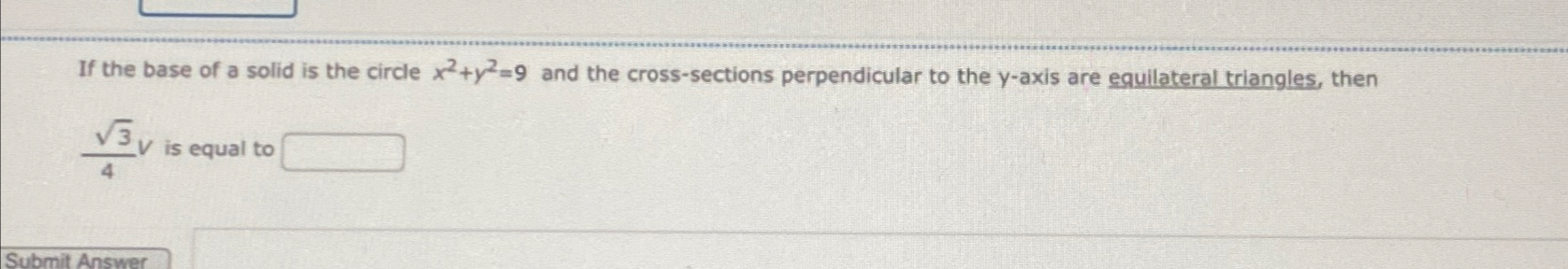 Solved If the base of a solid is the circle x2+y2=9 ﻿and the | Chegg.com