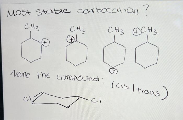 Solved Most Stable carbocation? rame the compound: (cis I | Chegg.com