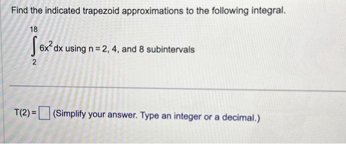 Solved Find the indicated trapezoid approximations to the | Chegg.com