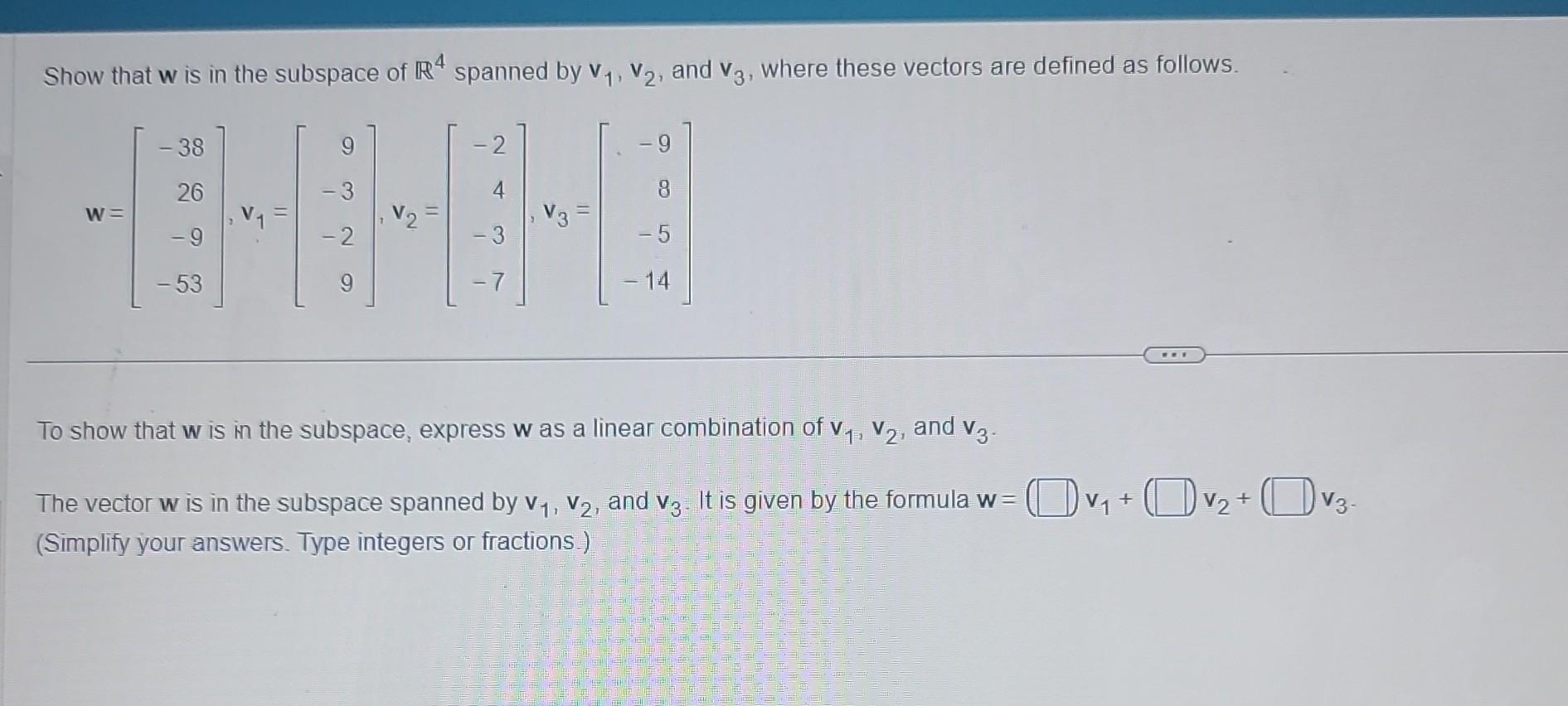 Solved Show that w is in the subspace of R4 spanned by | Chegg.com