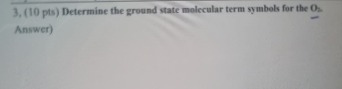 Solved 3, (10 ﻿pts) ﻿Determine the ground state molecular | Chegg.com