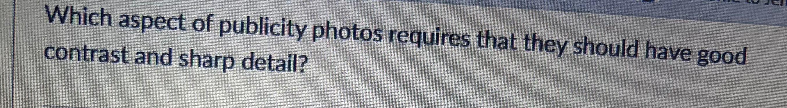 Solved Which aspect of publicity photos requires that they | Chegg.com