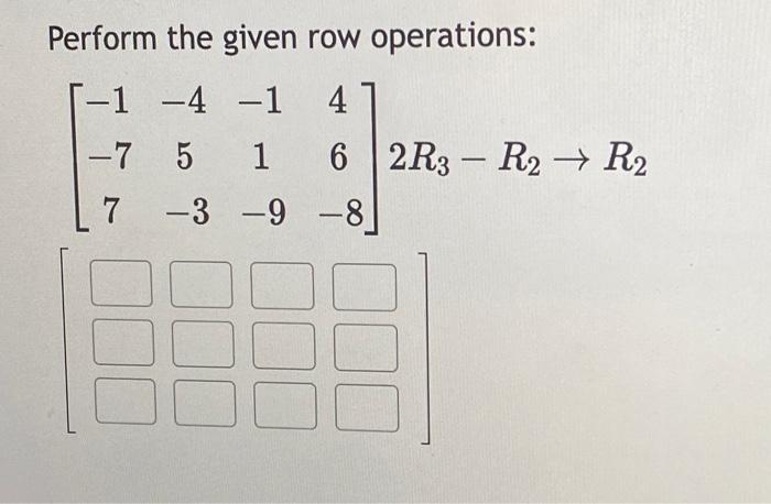 Solved Perform the given row operations: | Chegg.com