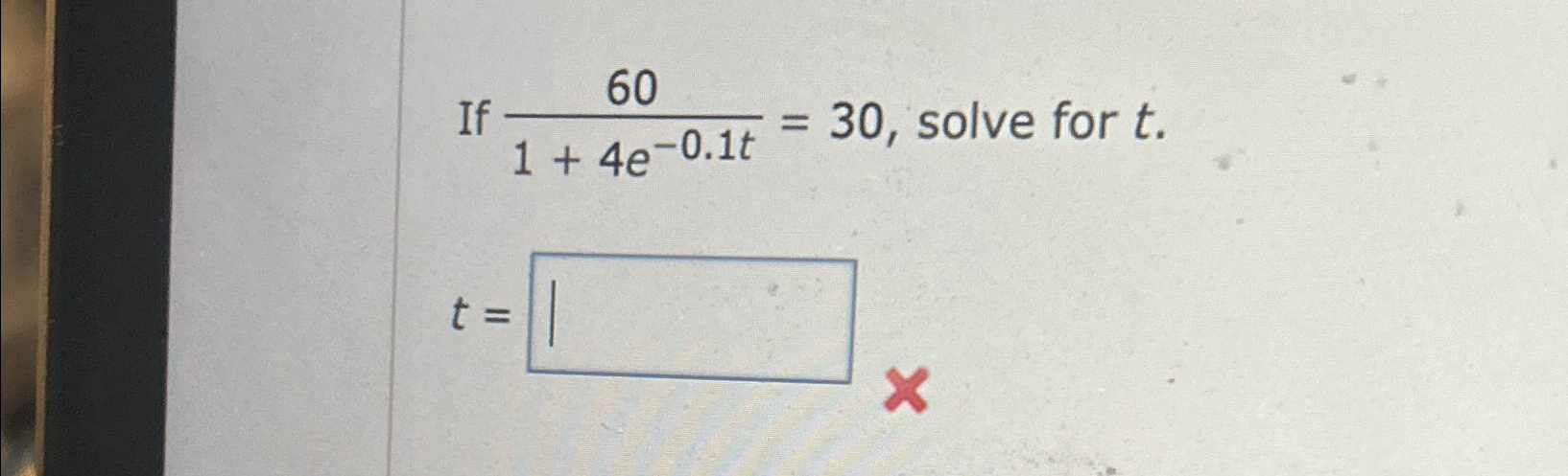 Solved If 601+4e-0.1t=30, ﻿solve for tt= | Chegg.com