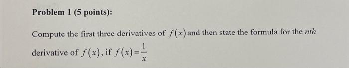 Solved Compute the first three derivatives of f(x) and then | Chegg.com