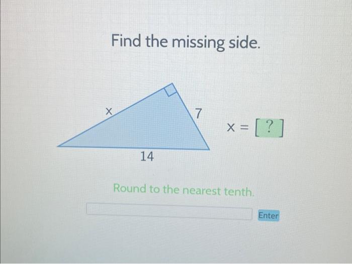 Solved Find the missing side. Round to the nearest tenth | Chegg.com