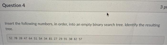 Solved Question 1 3 p Insert the following numbers, in order | Chegg.com
