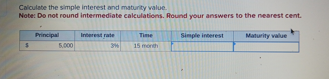 Solved Calculate the simple interest and maturity | Chegg.com