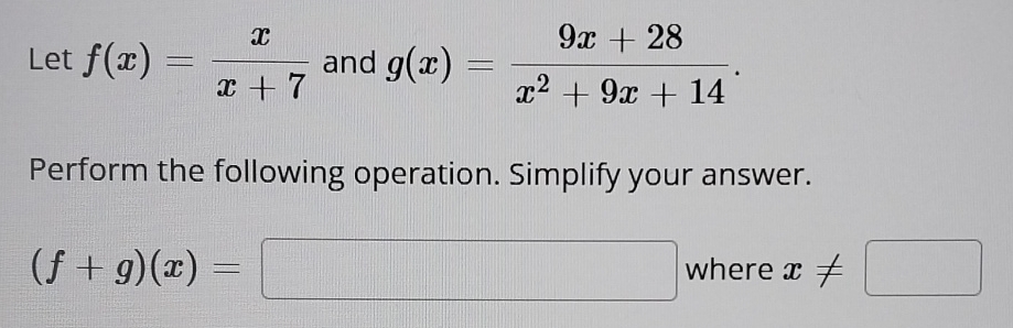 Solved Let f(x)=xx+7 ﻿and g(x)=9x+28x2+9x+14.Perform the | Chegg.com