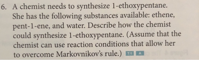 Solved 6. A chemist needs to synthesize 1-ethoxypentane. She | Chegg.com