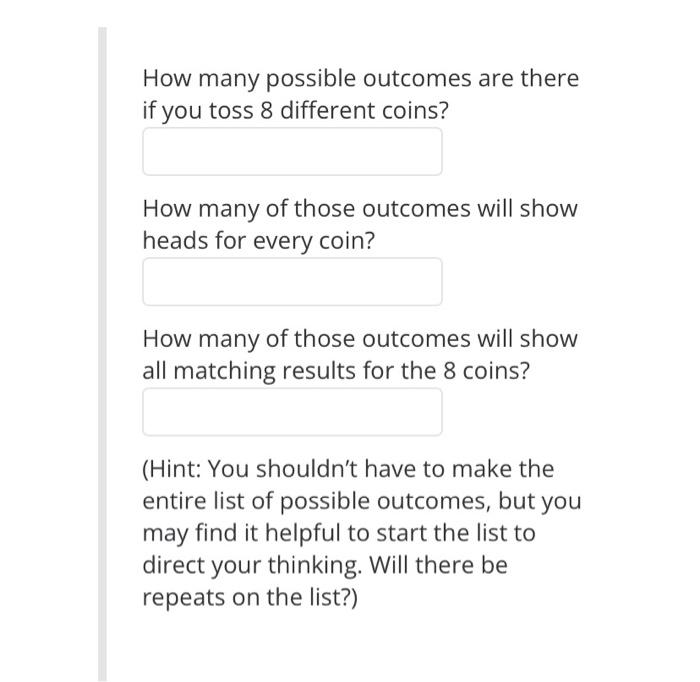 Solved How many possible outcomes are there if you toss 8 | Chegg.com