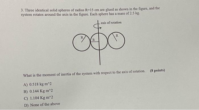 Solved 3. Three identical solid spheres of radius R=15 cm | Chegg.com
