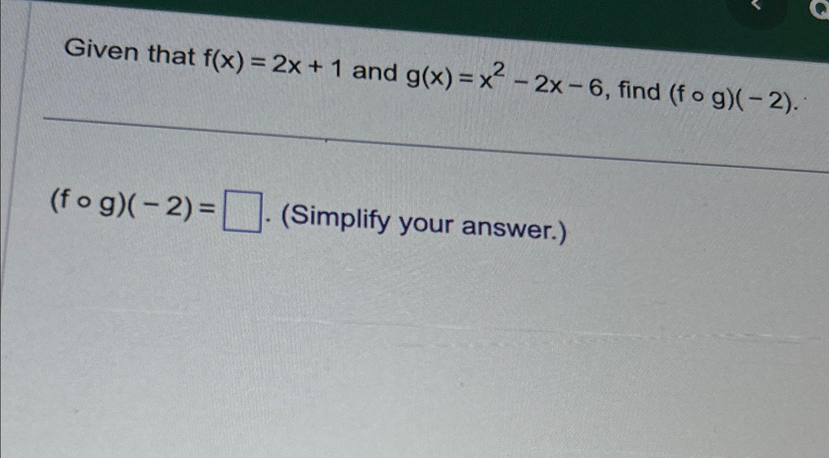 Solved Given that f(x)=2x+1 ﻿and g(x)=x2-2x-6, ﻿find | Chegg.com
