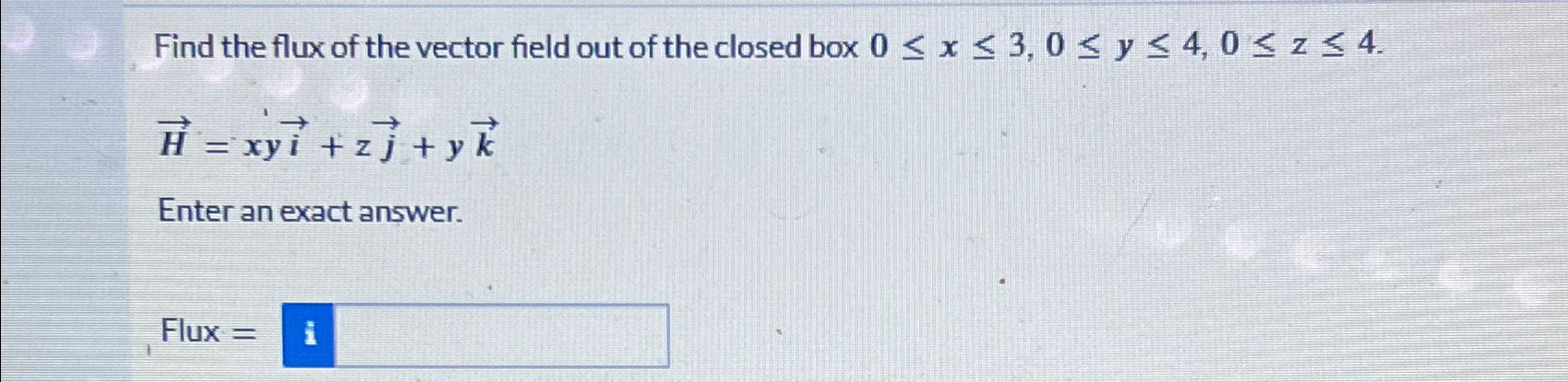 Solved Find the flux of the vector field out of the closed | Chegg.com