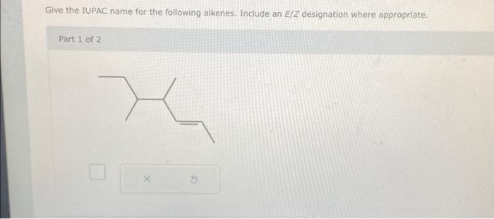 Solved Give the IUPAC name for the following alkenes. | Chegg.com