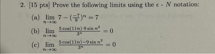 Solved 2. [15 pts] Prove the following limits using the ϵ−N | Chegg.com
