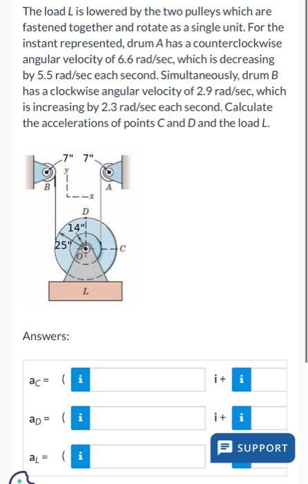 Solved The load L is lowered by the two pulleys which are | Chegg.com