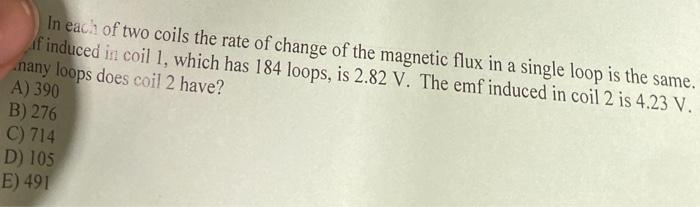 Solved In each of two coils the rate of change of the | Chegg.com