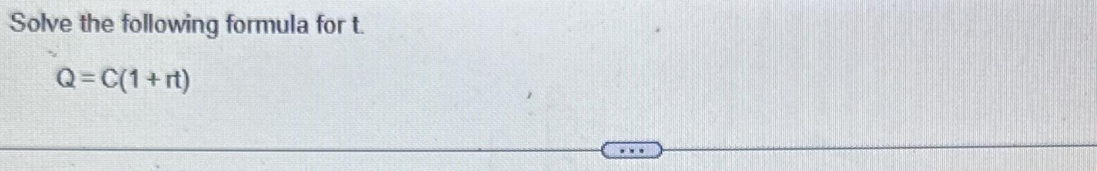 Solved Solve the following formula for t.Q=C(1+rt) | Chegg.com