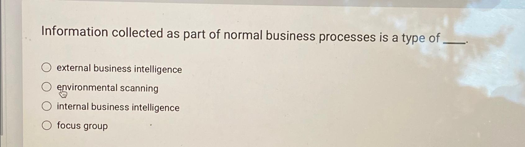 Solved Information collected as part of normal business | Chegg.com