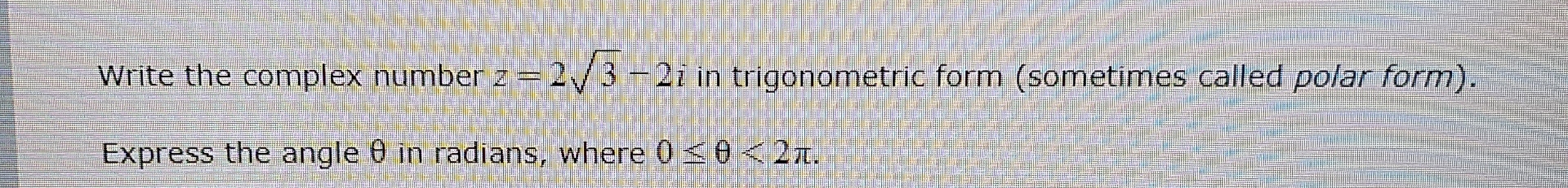 Solved Write the complex number z=232-2i ﻿in trigonometric | Chegg.com