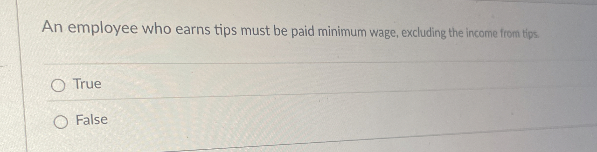Solved An employee who earns tips must be paid minimum wage, | Chegg.com