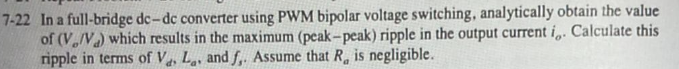 Solved 7-22 In a full-bridge dc-dc converter using PWM | Chegg.com