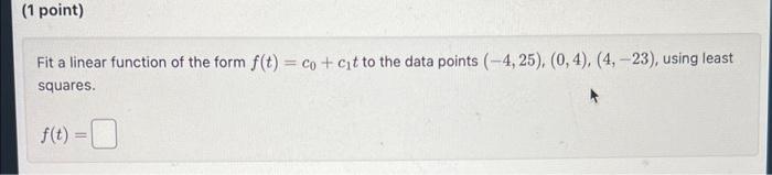 Solved Fit a linear function of the form f(t)=c0+c1t to the | Chegg.com