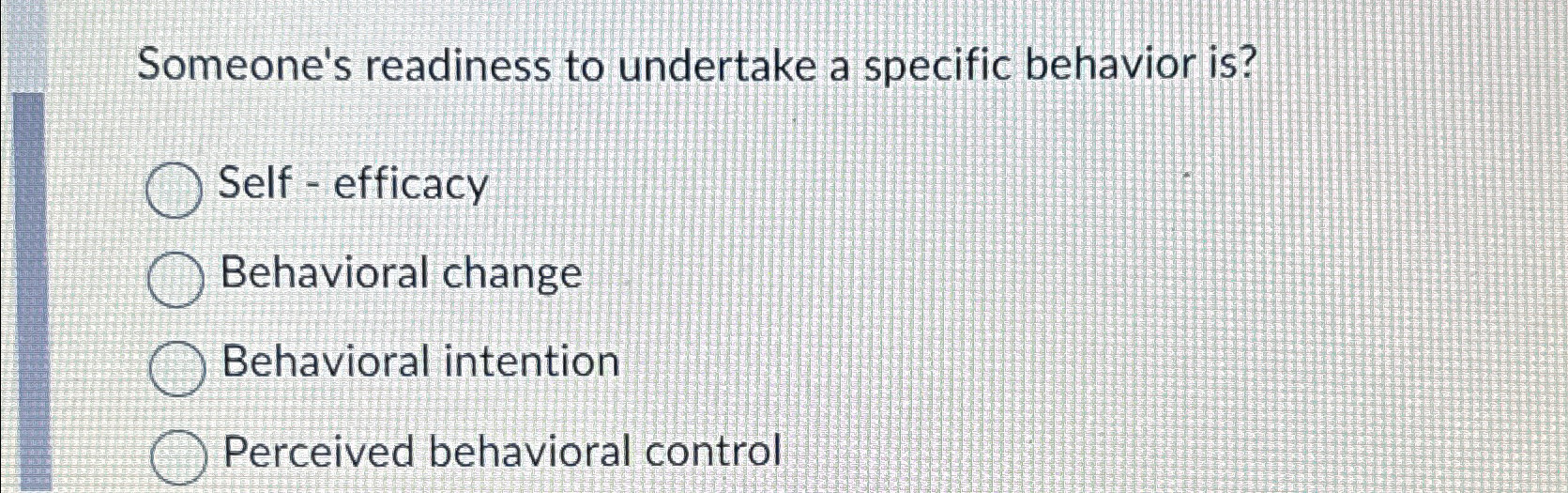 Solved Someone's readiness to undertake a specific behavior | Chegg.com