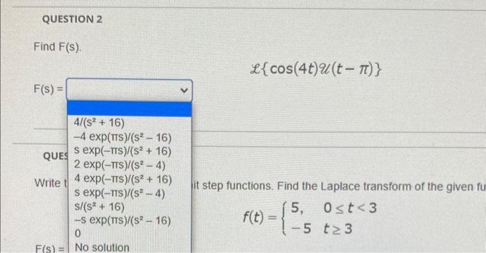 Solved Find F(s) F(s)= L{cos(4t)U(t−π)} 4/(s2+16) | Chegg.com