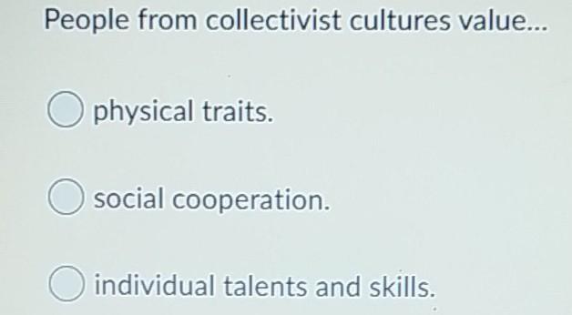Solved People from collectivist cultures value... O physical | Chegg.com