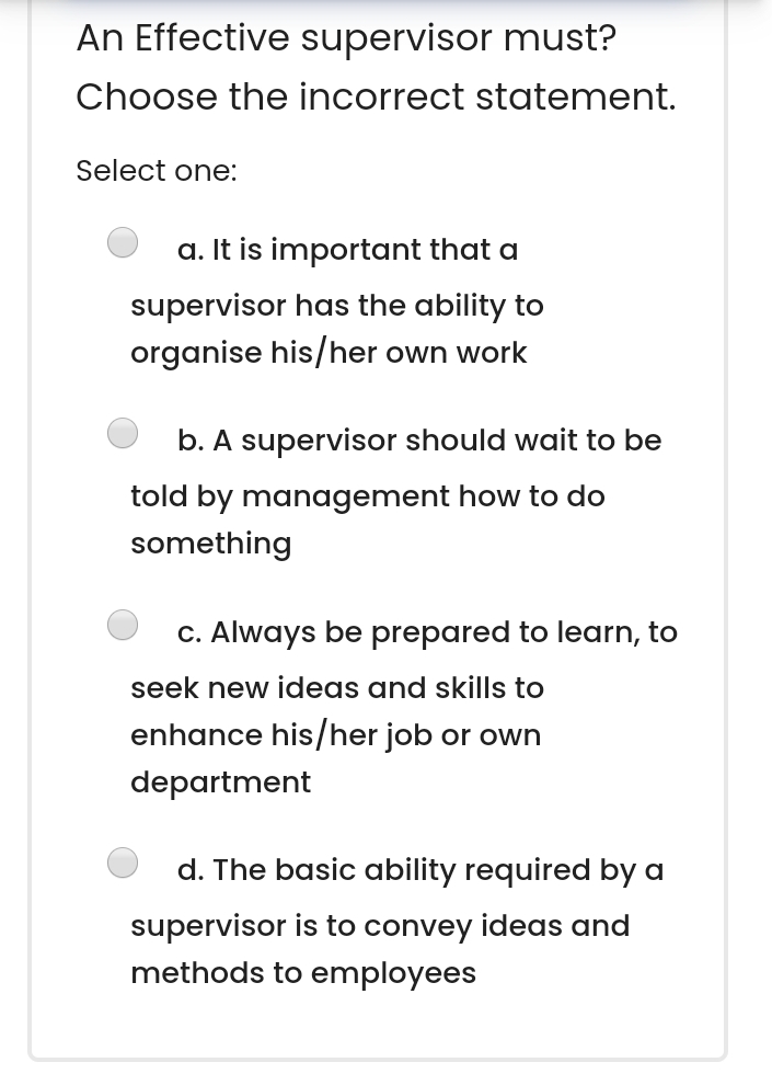Solved An Effective supervisor must?Choose the incorrect | Chegg.com