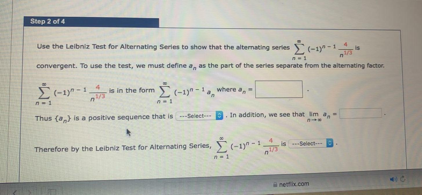Solved Step 2 of 4 4 Use the Leibniz Test for Alternating | Chegg.com