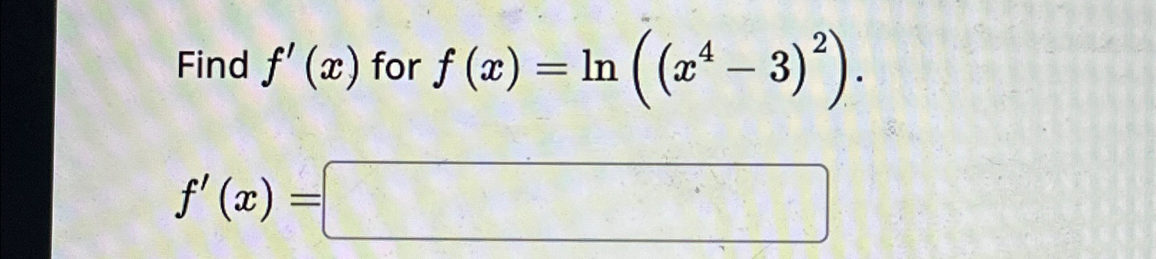 Solved Find F X ﻿for F X Ln X4 3 2 F X