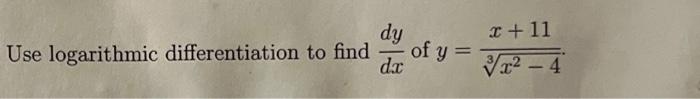 Solved Use logarithmic differentiation to find dxdy of | Chegg.com