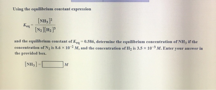 Solved Using the equilibrium constant expression Keq [NHz]? | Chegg.com