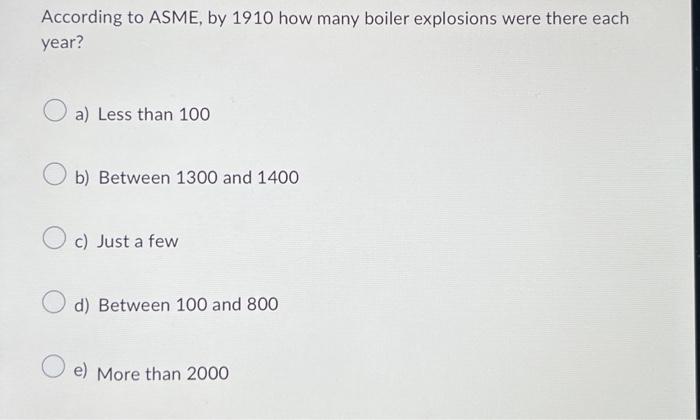 Solved According to ASME, by 1910 how many boiler explosions | Chegg.com