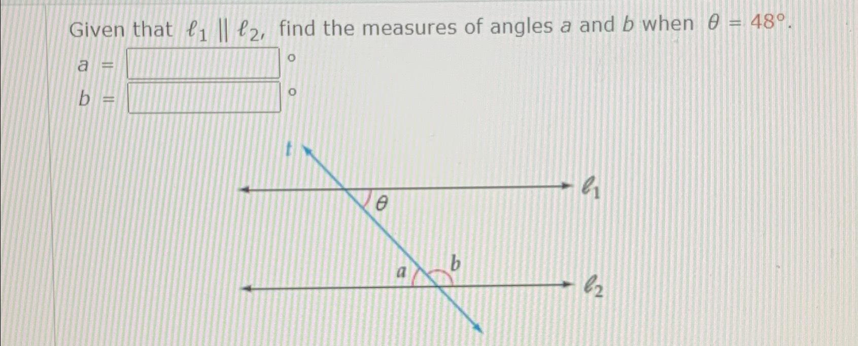 Solved Given that l1||l2, ﻿find the measures of angles a and | Chegg.com