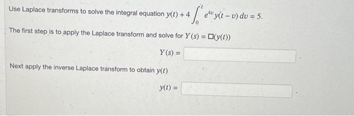 Solved Use Laplace transforms to solve the integral equation | Chegg.com