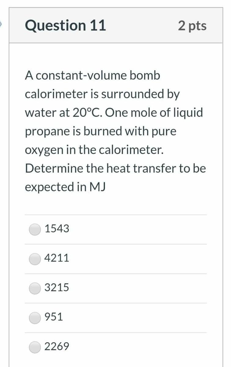 Solved Question 11 2 pts A constant-volume bomb calorimeter | Chegg.com