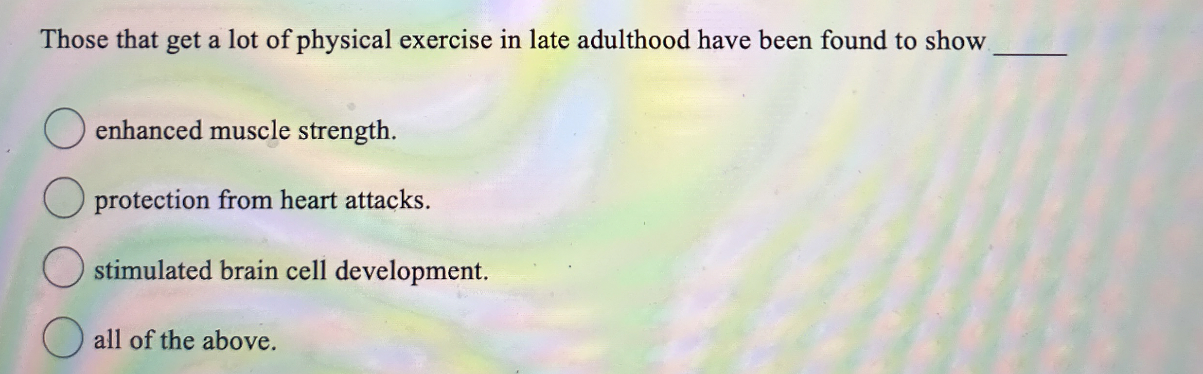 Solved Those that get a lot of physical exercise in late | Chegg.com