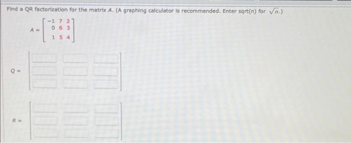 Solved Find a QR factorization for the matrix A. (A graphing | Chegg.com