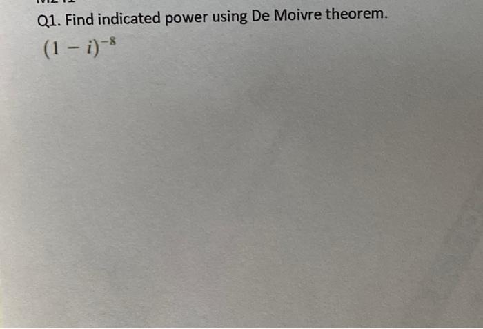 Solved Q1. Find indicated power using De Moivre theorem. | Chegg.com