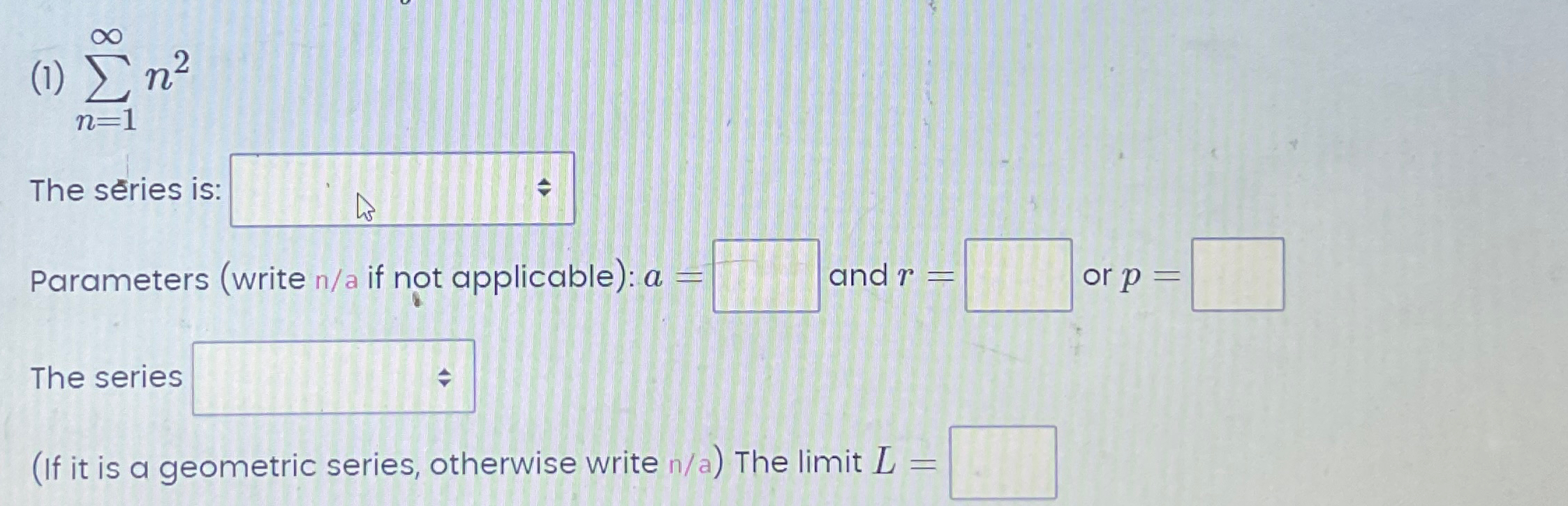 Solved (1) ∑n=1∞n2The serries is:Parameters (write na ﻿if | Chegg.com