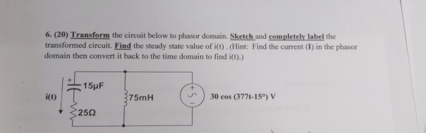 Solved 6. (20) Transform the circuit below to phasor domain. | Chegg.com