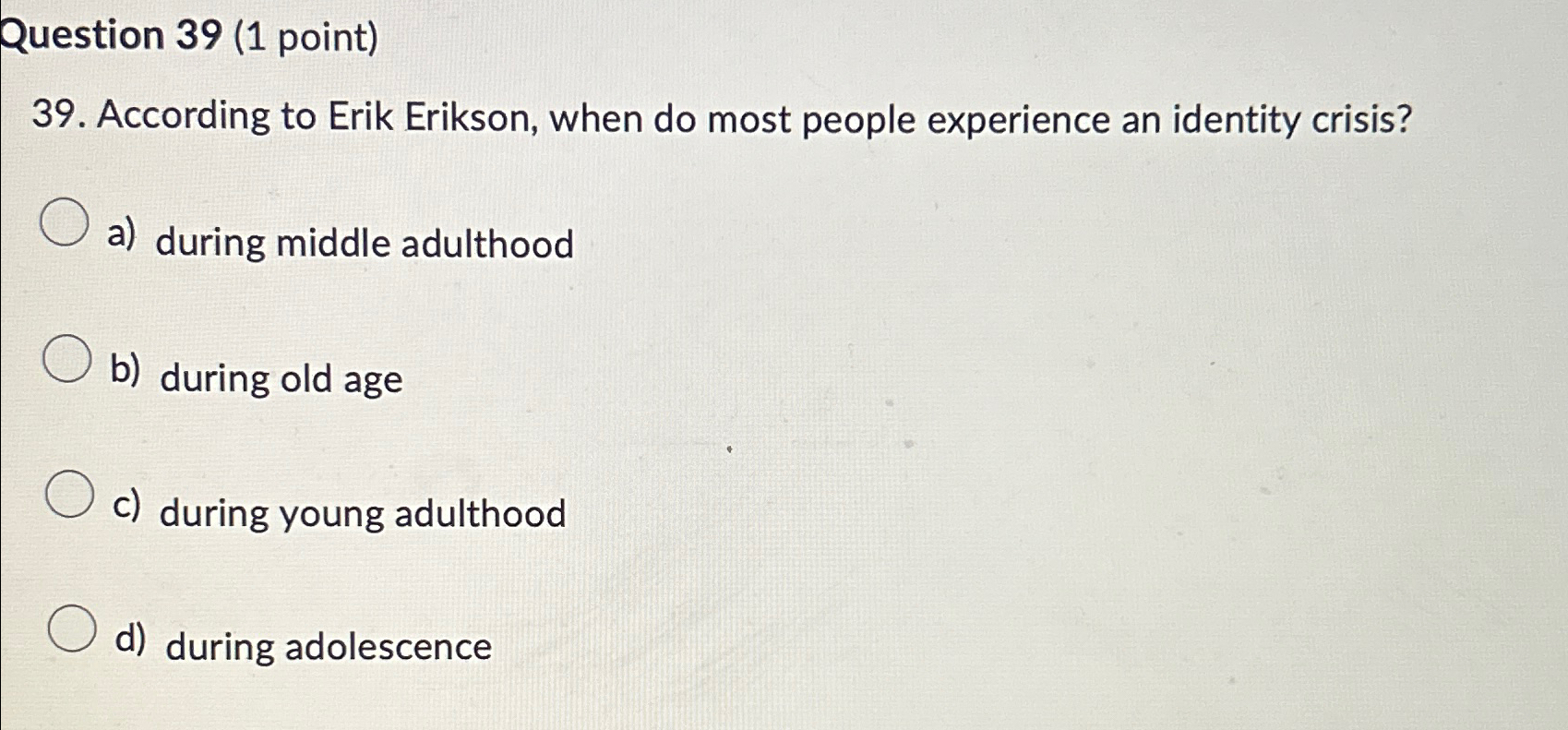 Solved Question 39 (1 ﻿point)39. ﻿According to Erik Erikson, | Chegg.com