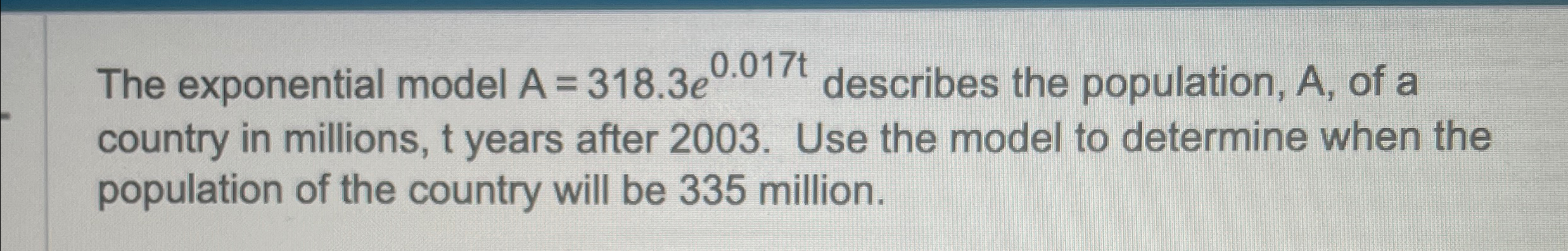 Solved The exponential model A=318.3e0.017t ﻿describes the | Chegg.com