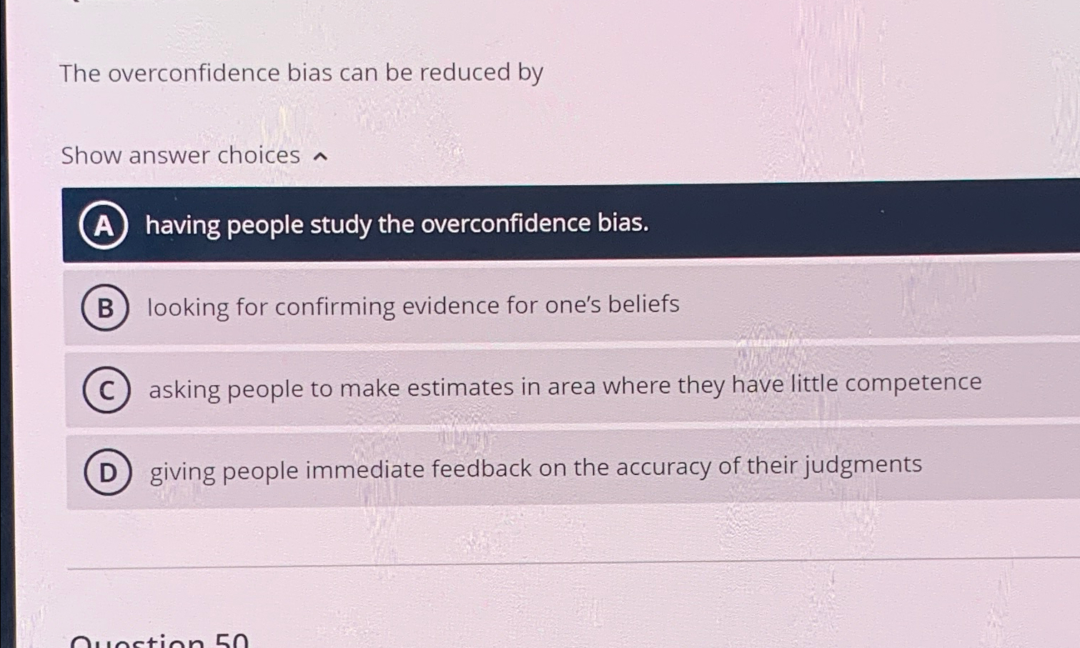 Solved The overconfidence bias can be reduced byShow answer | Chegg.com